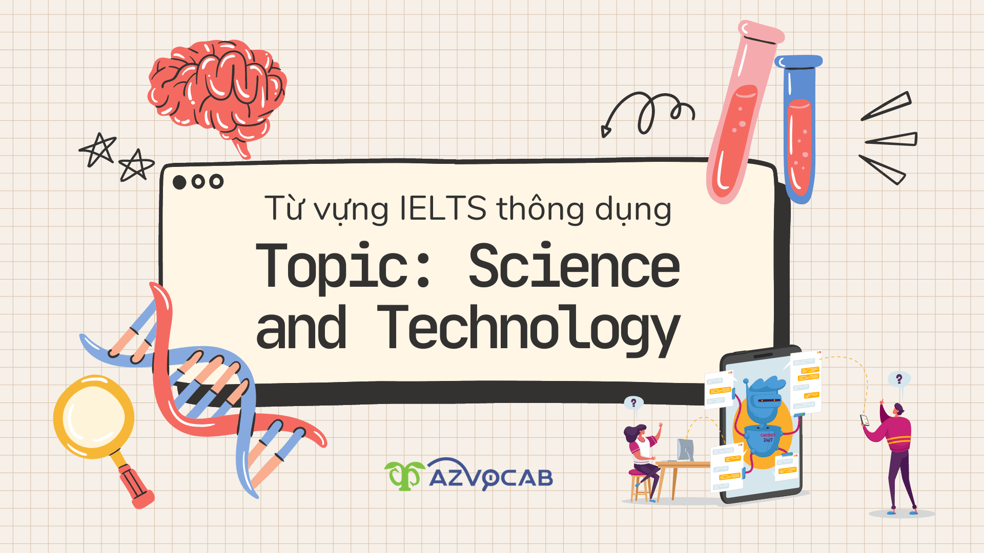 Tổng hợp từ vựng chủ đề Science and Technology thông dụng cho kì thi ...