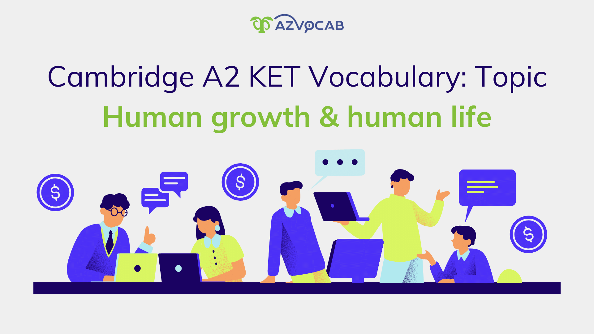Cambridge A2 KET Vocabulary: Topic Human growth and human life | azvocab.ai