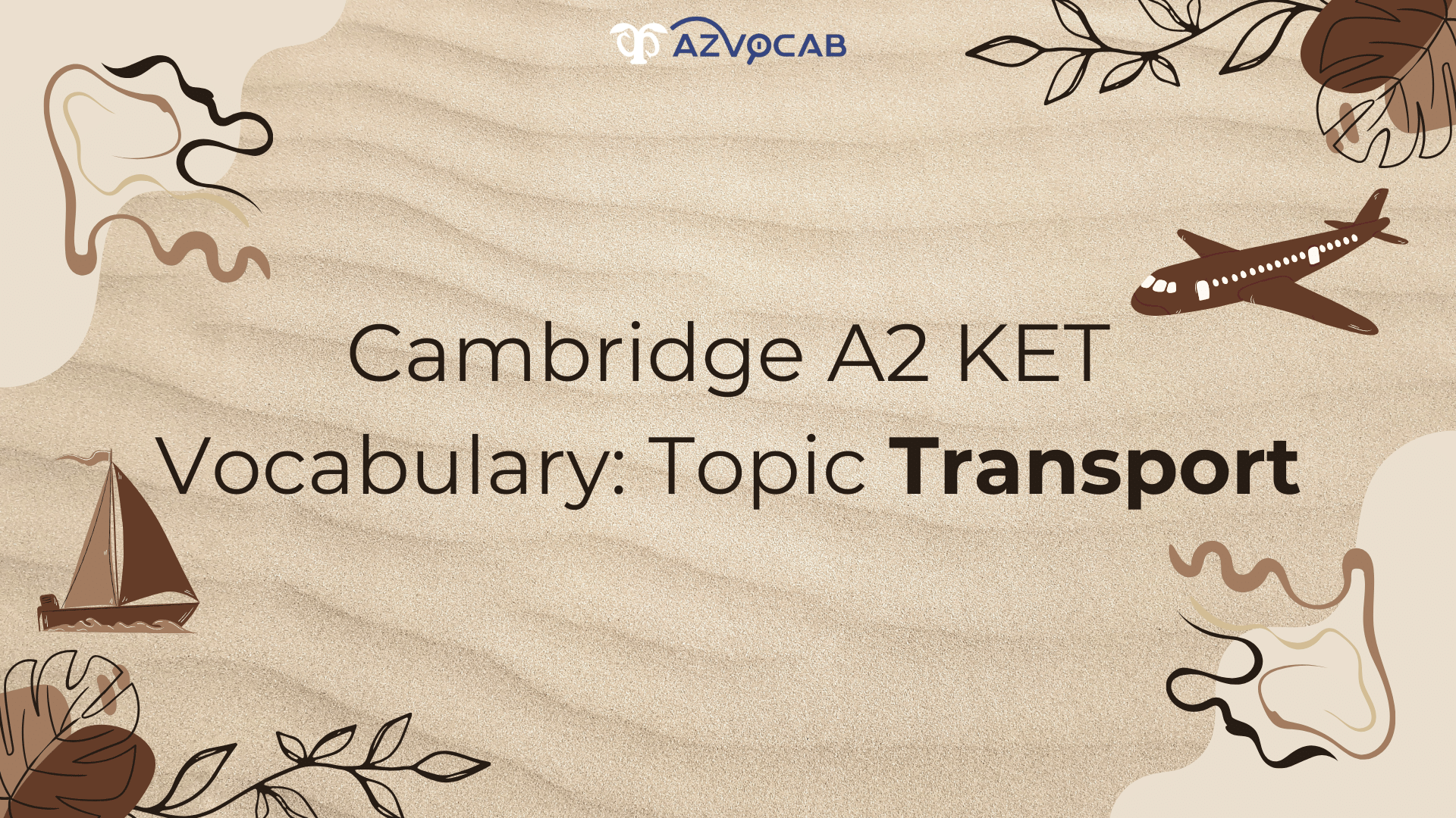 Cambridge A2 KET Vocabulary: Topic Transport | azvocab.ai